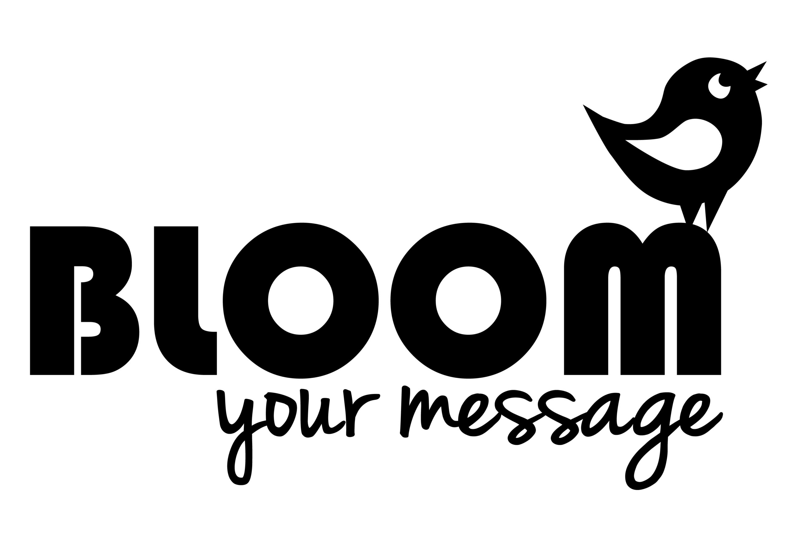 BLOOM your message